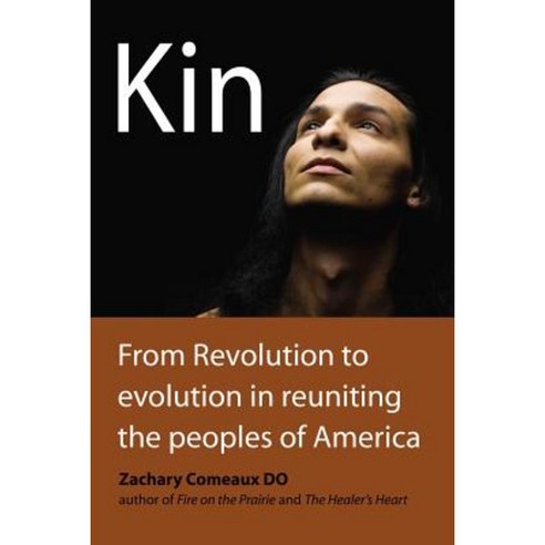 Kin: From Revolution to Evolution in Reuniting the Peoples of America ...