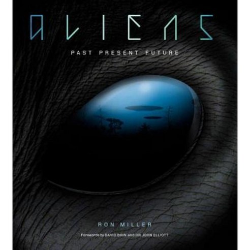 Aliens: The Complete History of Extra Terrestrials: From Ancient Times ...