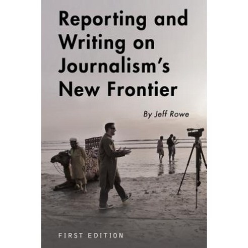 Reporting and Writing on Journalism''s New Frontier Paperback, Cognella ...