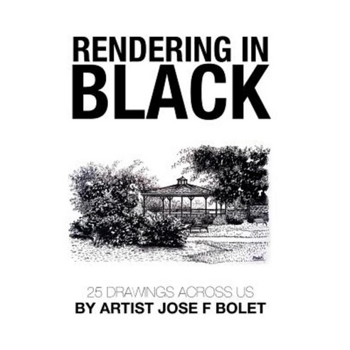 Rendering in Black: 25 Drawings Across Us by Artist Jose F Bolet ...