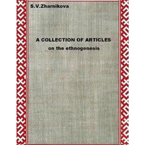 A Collection of Articles: On the Ethnogenesis Paperback, Createspace ...
