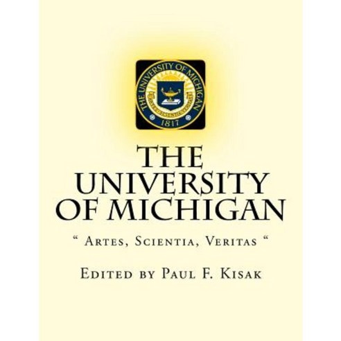 The University of Michigan: " Artes Scientia Veritas " Paperback ...