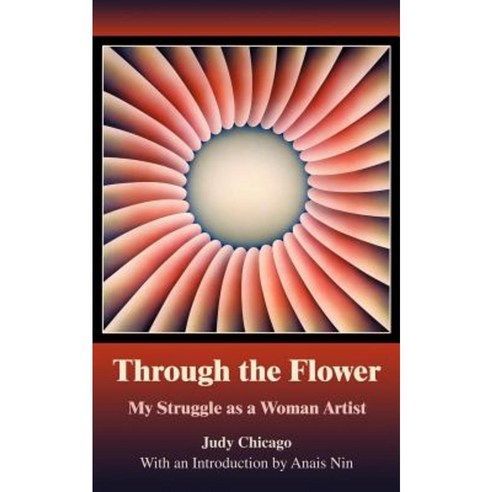 Through the Flower: My Struggle as a Woman Artist Paperback, iUniverse - 가격 변동