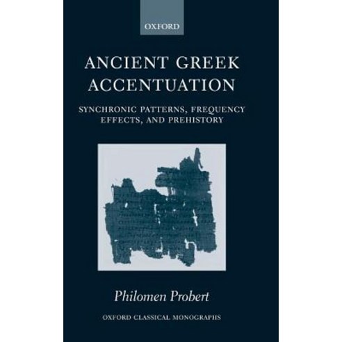 Ancient Greek Accentuation: Synchronic Patterns Frequency Effects and ...