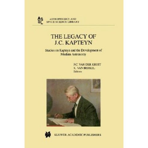 The Legacy of J.C. Kapteyn: Studies on Kapteyn and the Development of ...
