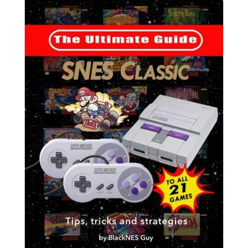 Snes Classic: The Ultimate Guide to the Snes Classic Edition: Tips ...