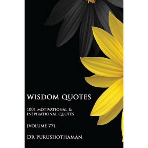 Wisdom Quotes (Volume 77): 1001 Motivational & Inspirational Quotes ...