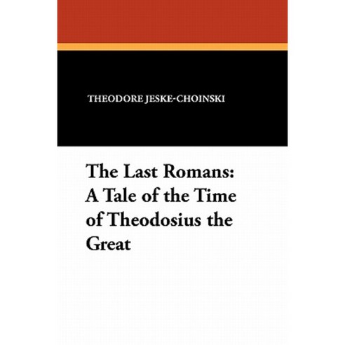 The Last Romans: A Tale of the Time of Theodosius the Great Paperback ...