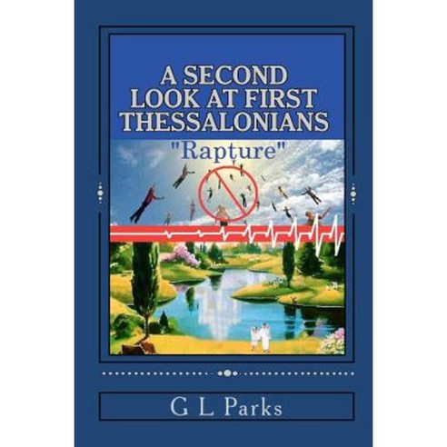 A Second Look at First Thessalonians: "Rapture" Paperback, Createspace ...