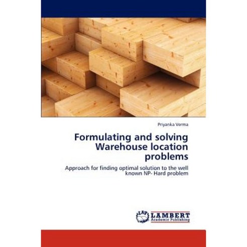 Formulating and Solving Warehouse Location Problems Paperback, LAP Lambert Acad