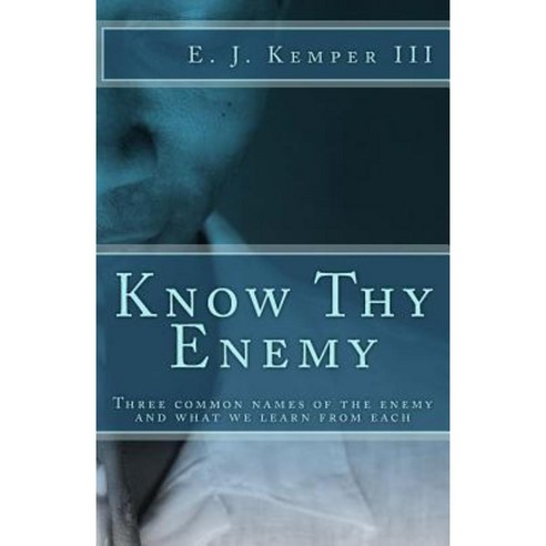 Know Thy Enemy: The Three Common Names for the Enemy and What We Learn from Eac