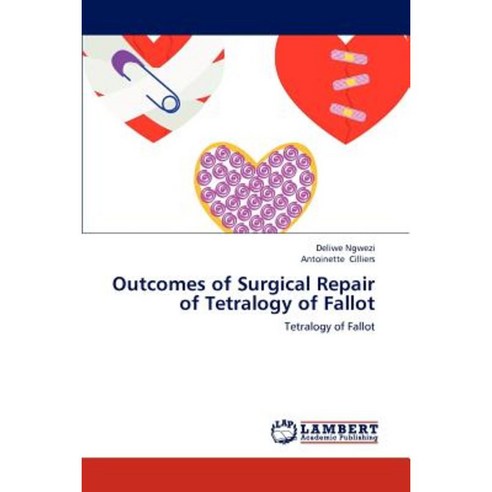 Outcomes of Surgical Repair of Tetralogy of Fallot Paperback, LAP Lambert Acade