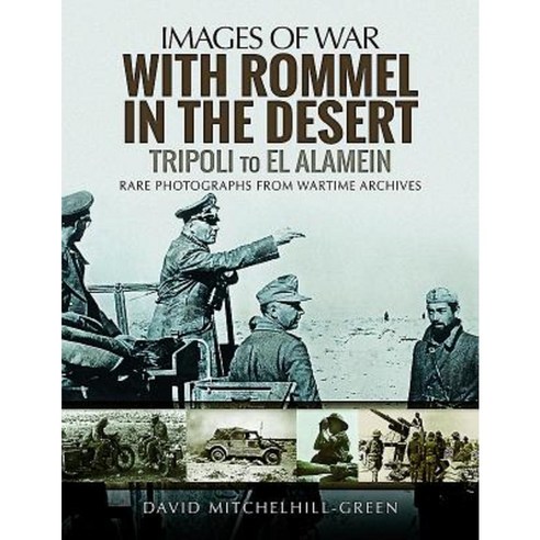 With Rommel in the Desert: Tripoli to El Alamein Paperback, Pen & Sword ...