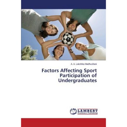 Factors Affecting Sport Participation of Undergraduates Paperback, LAP ...