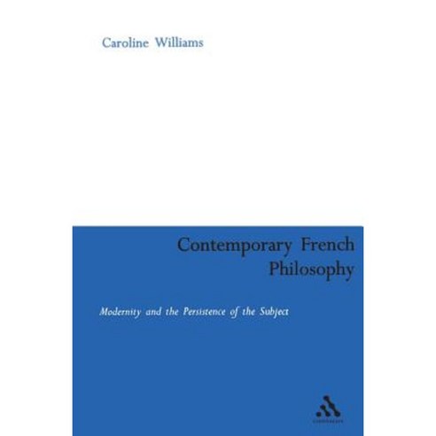 Contemporary French Philosophy: Modernity and the Persistence of the ...