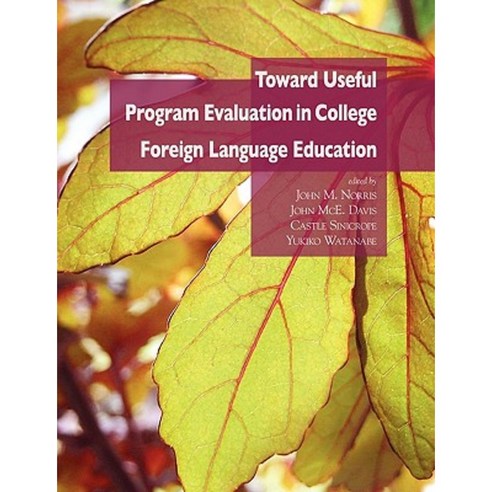 Toward Useful Program Evaluation in College Foreign Language Education Paperbac