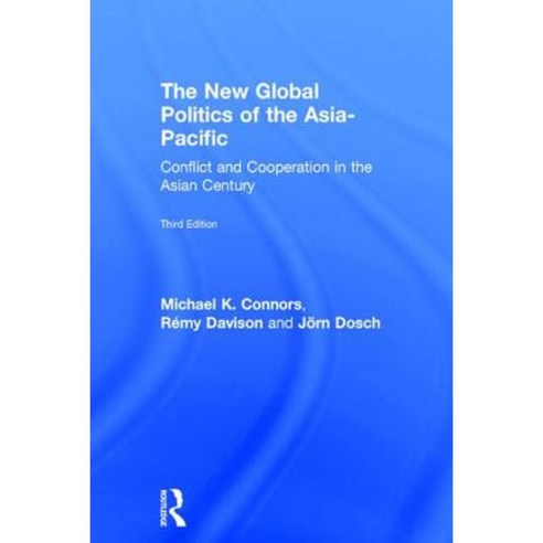 The New Global Politics of the Asia-Pacific: Conflict and Cooperation ...