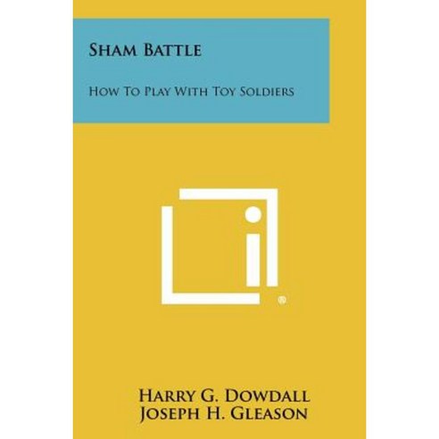 Sham Battle: How to Play with Toy Soldiers Paperback, Literary ...