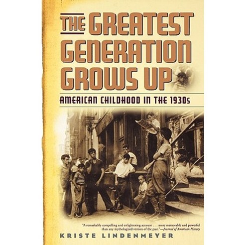 The Greatest Generation Grows Up: American Childhood in the 1930s ...