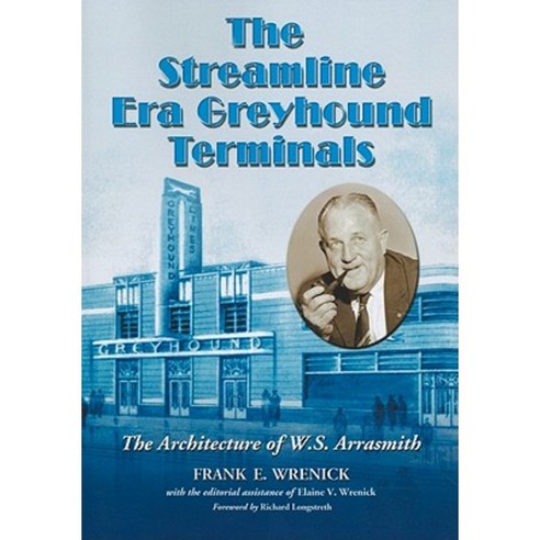 The Streamline Era Greyhound Terminals: The Architecture of W.S ...