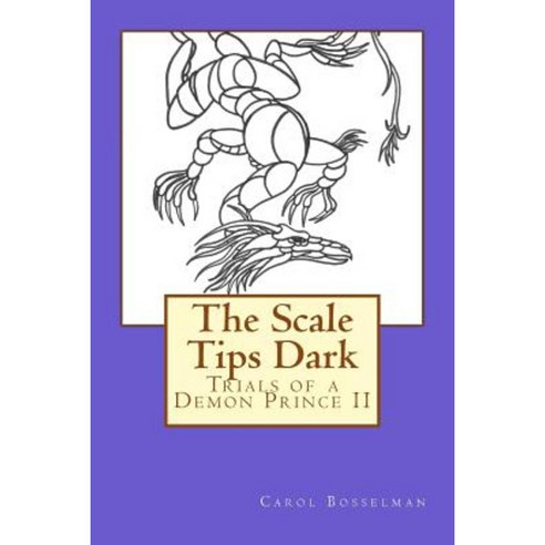 The Scale Tips Dark: Trials of a Demon Prince II Paperback, Createspace ...