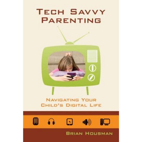 Tech Savvy Parenting: Navigating Your Child''s Digital Life Paperback, Randall