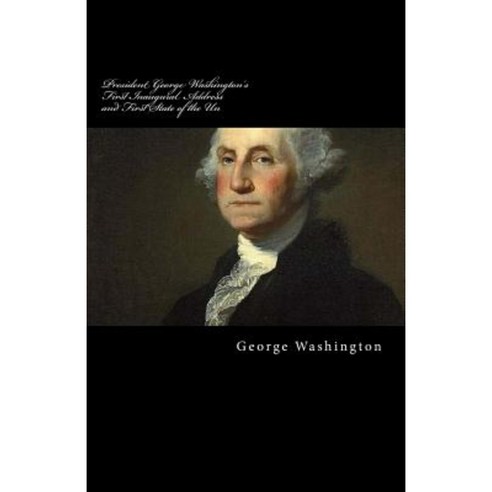President George Washington''s First Inaugural Address and First State ...
