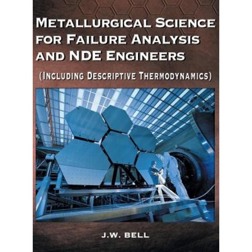 Metallurgical Science for Failure Analysis and Nde Engineers (Including ...