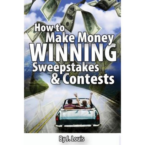 How to Make Money Winning Sweepstakes and Contests Paperback ...