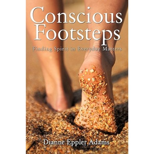 Conscious Footsteps: Finding Spirit in Everyday Matters Paperback, Authorhouse