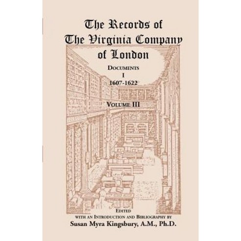 The Records of the Virginia Company of London: Documents I 1607-1622 ...