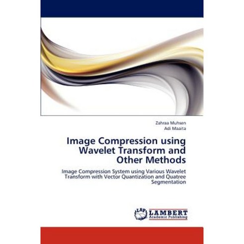 Image Compression Using Wavelet Transform and Other Methods Paperback, LAP Lamb