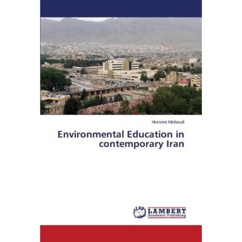 Environmental Education in Contemporary Iran Paperback, LAP Lambert Academic Publishing - 가격 변동 ...