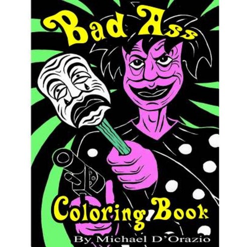 Bad Ass Coloring Book Paperback, Createspace Independent Publishing ...