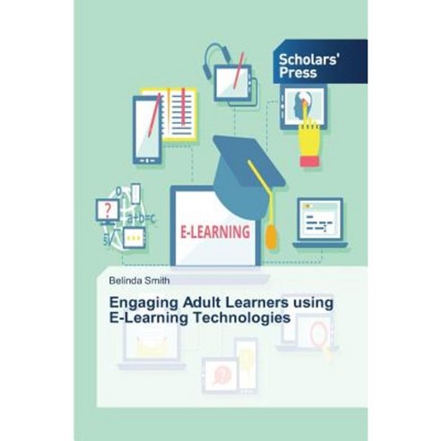 Engaging Adult Learners Using E-Learning Technologies Paperback ...