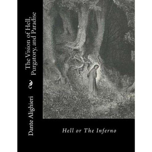 The Vision of Hell Purgatory and Paradise: Hell or the Inferno ...