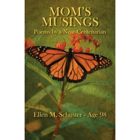 Mom''s Musings: Poems by a Near Centenarian Paperback, Outskirts Press ...