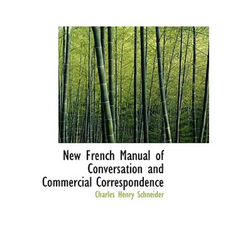 New French Manual of Conversation and Commercial Correspondence ...