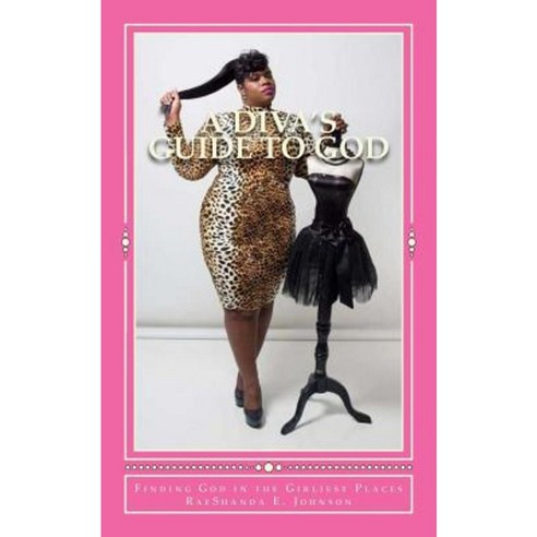 A Diva''s Guide to God: Finding God in the Girliest Places Paperback ...
