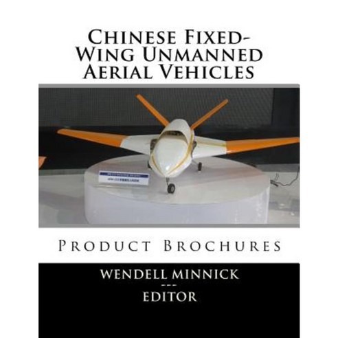 Chinese Fixed-Wing Unmanned Aerial Vehicles: Product Brochures ...