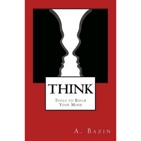Think: Tools to Build Your Mind Paperback, Createspace Independent ...