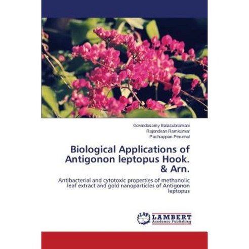 Biological Applications of Antigonon Leptopus Hook. & Arn. Paperback, LAP Lambe