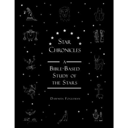Star Chronicles: A Bible-Based Study of the Stars Paperback ...