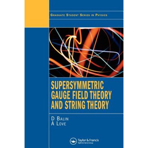 Supersymmetric Gauge Field Theory and String Theory Paperback, Taylor & Francis