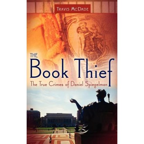 The Book Thief: The True Crimes of Daniel Spiegelman Hardcover, Praeger ...