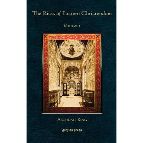 The Rites of Eastern Christendom (Volume 1) Hardcover, Gorgias Press ...