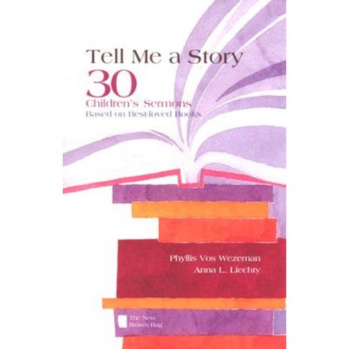 Tell Me a Story: 30 Children''s Sermons Based on Best-Loved Books the ...