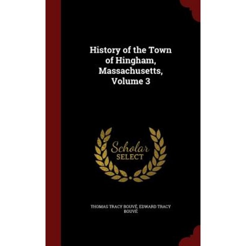 History of the Town of Hingham Massachusetts Volume 3 Hardcover ...