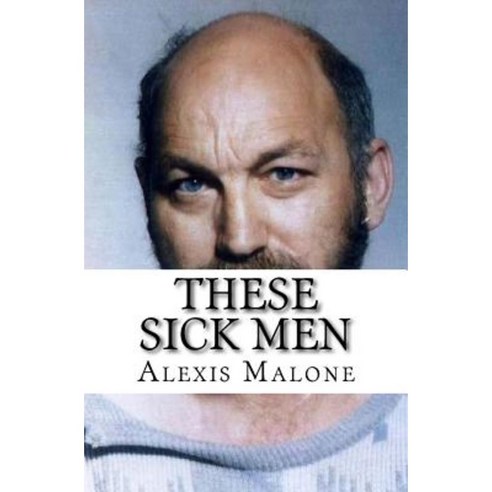 These Sick Men Paperback, Createspace Independent Publishing Platform ...