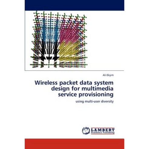 Wireless Packet Data System Design for Multimedia Service Provisioning ...